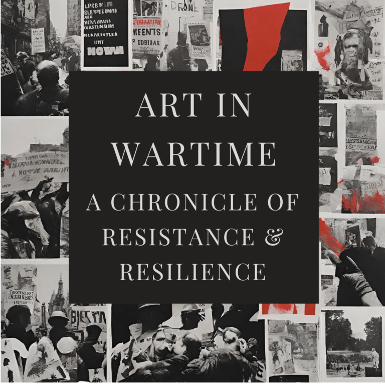 Art in Wartime: A Chronicle of Resilience and Resistance – Arte Luna ...