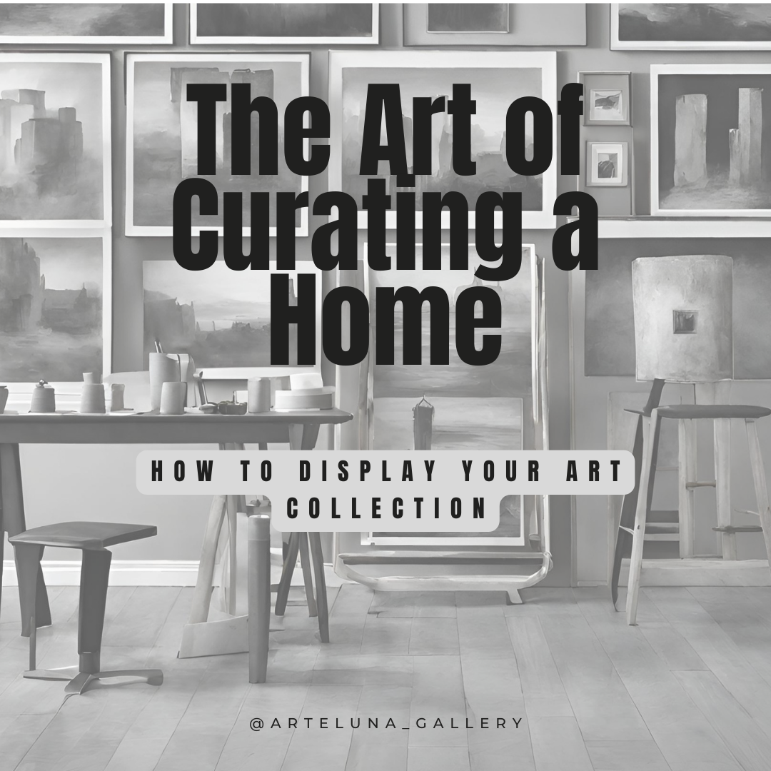 The Art of Curating a Home: How to Display your Art Collection – Arte Luna Gallery