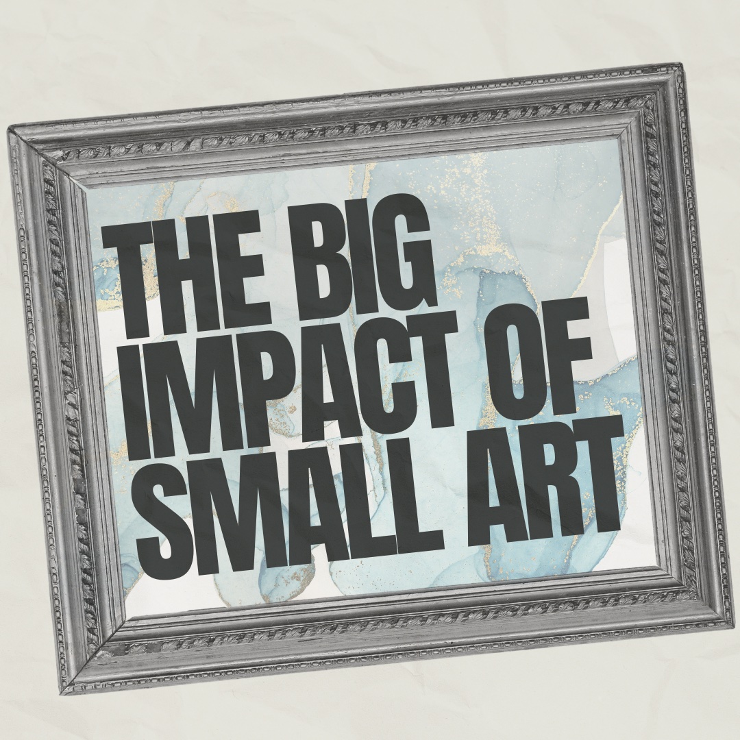 The Big Impact of Small Art: Unlocking the Benefits and Joys of ...